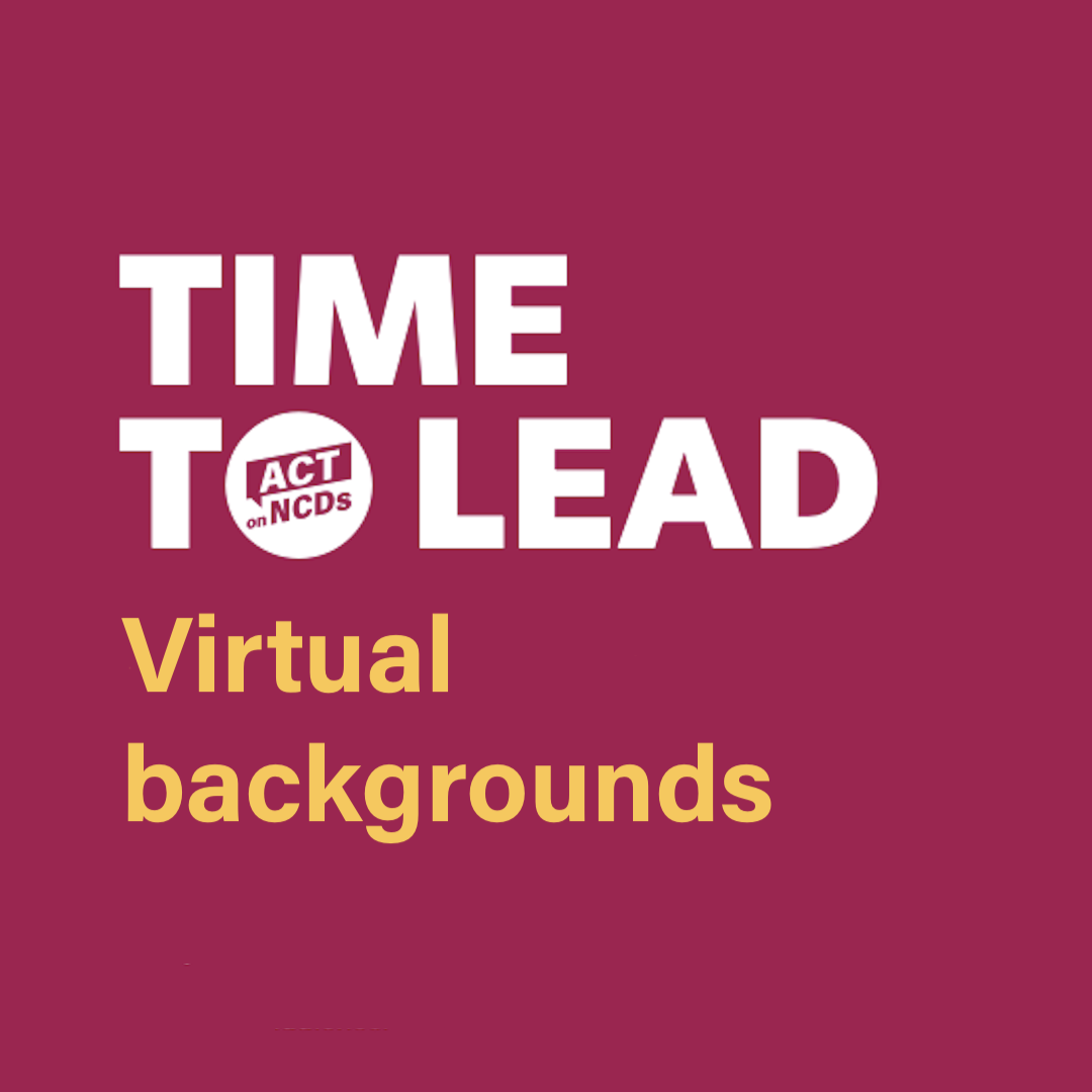 Time to Lead virtual meeting backgrounds • Global Week for Action on NCDs