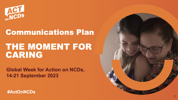 Communications Plan 2023 • Global Week for Action on NCDs